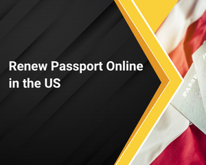 Know how to easily Renew U.S. Passport Online Successfully