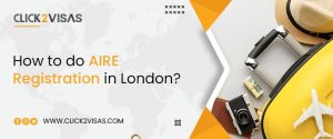 How to do AIRE Registration in London | Blog | Click2visas